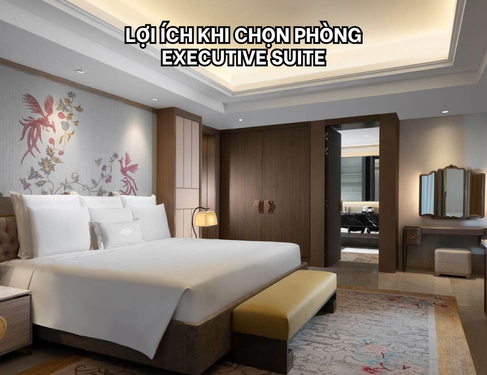 Phòng Executive Suite là gì ? Đặc điểm nội bật của phòng Executive Suite